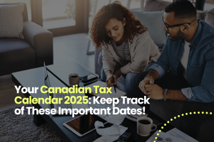 Canadian Tax Calendar: Keep Track of These Important Dates