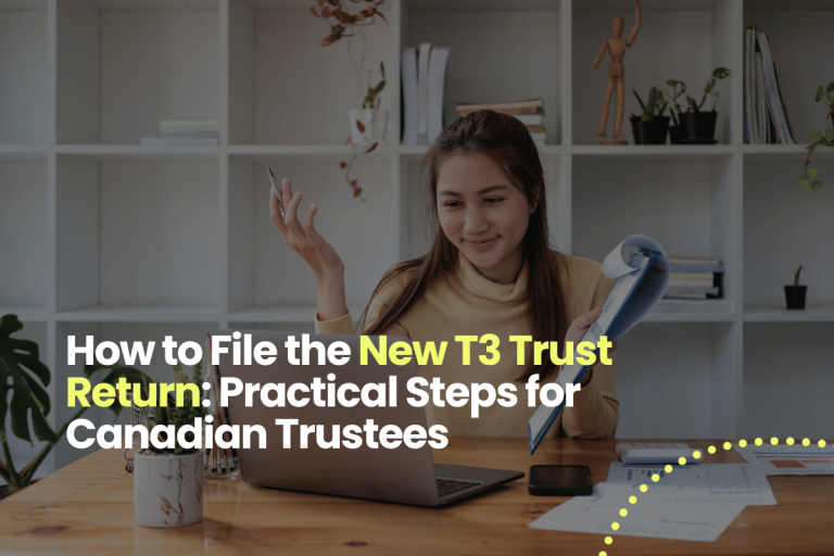 New T3 Trust Return: Practical Steps for Canadian Trustees